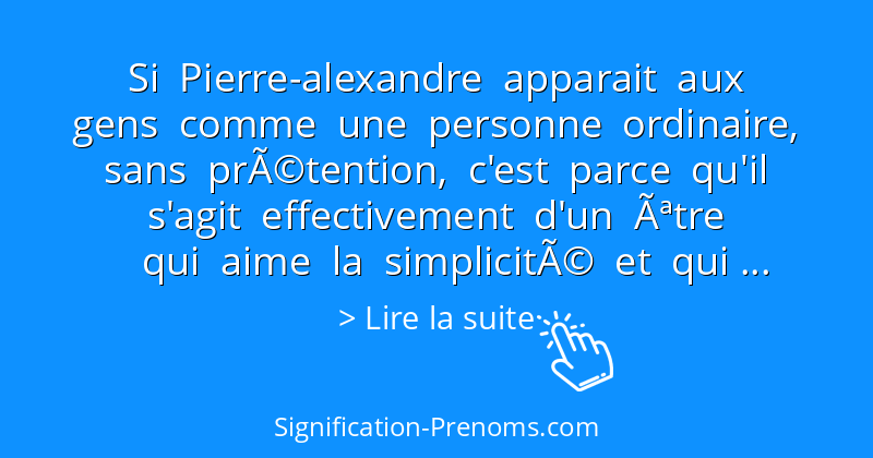 Signification du prénom Pierre-alexandre | Signification-Prenoms.com
